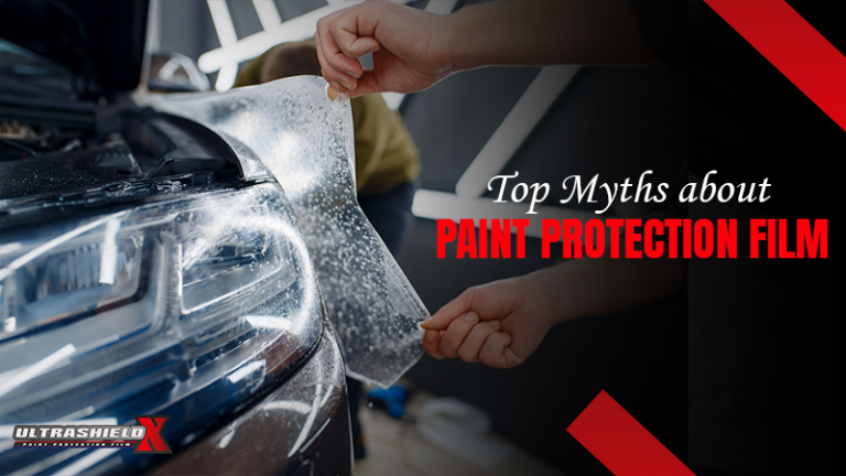 The Top Myths Regarding Paint Protection Film | Ultrashieldx
