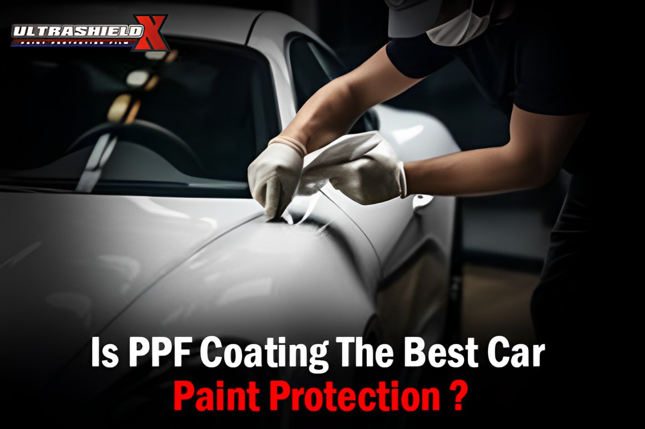 Is PPF coating the best car paint protection? | UltrashieldX